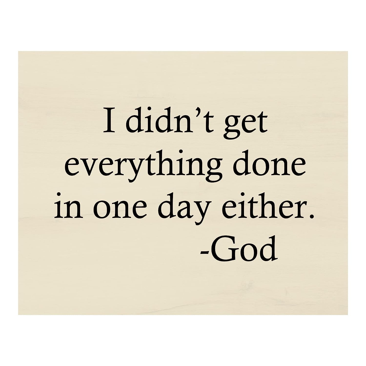 I Didn't Get Everything Done In One Day Either-God Motivational Quotes ...