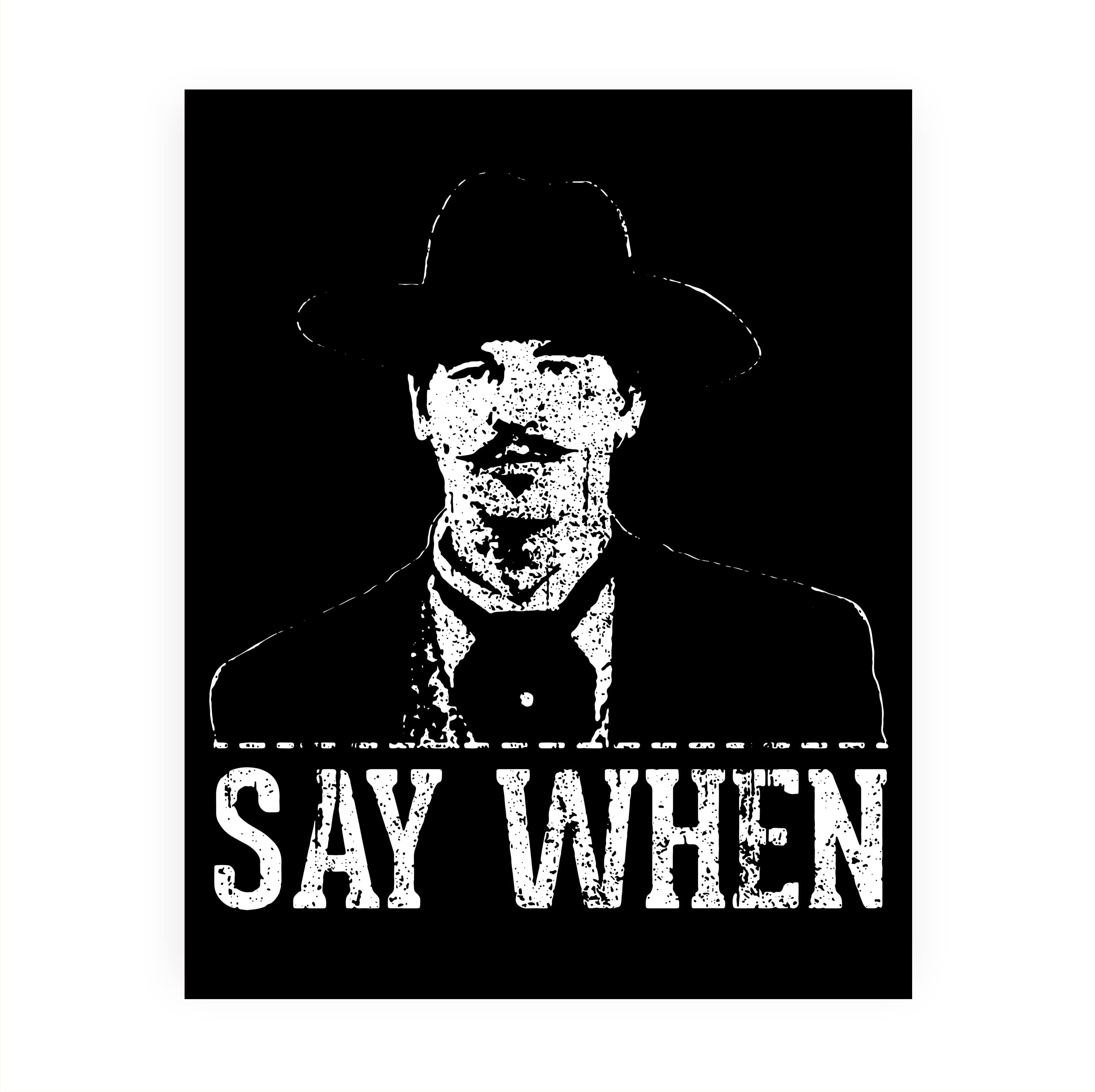 Say When Funny Wall Art Sign -8 x 10" Rustic Country Western Print -Re ...